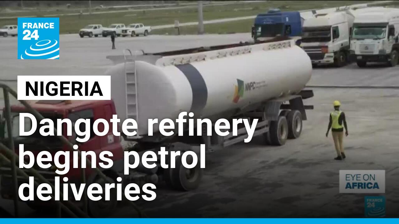 Nigeria's Dangote refinery begins petrol deliveries - France 24
